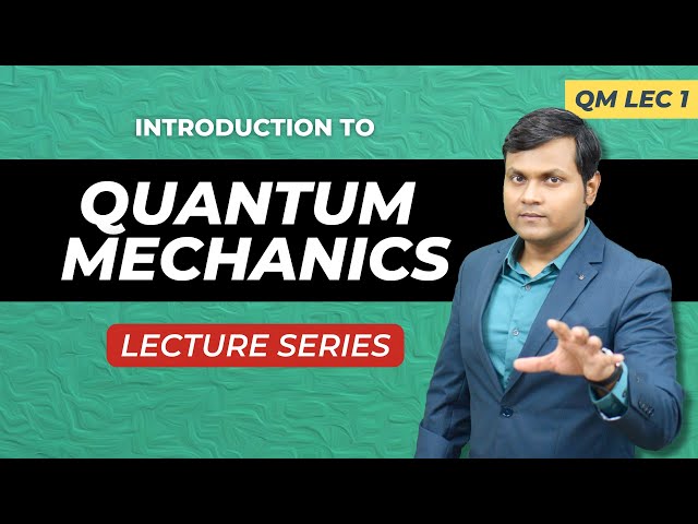 Free Video: Quantum Mechanics - Beginner to Advanced Lecture Series ...
