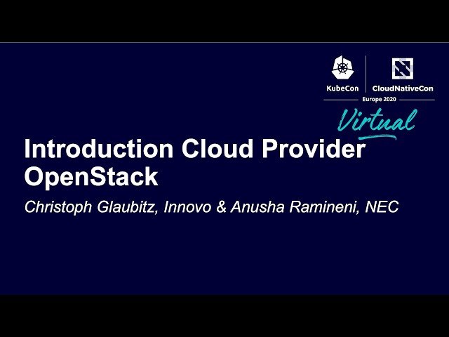 Conference Talks Talk: Introduction Cloud Provider OpenStack from CNCF [Cloud Native Computing ...