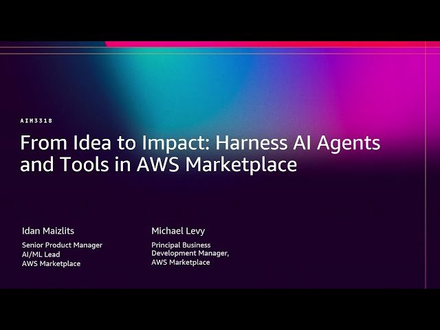 Free Video: From Idea to Impact - Harness AI Agents and Tools in AWS ...