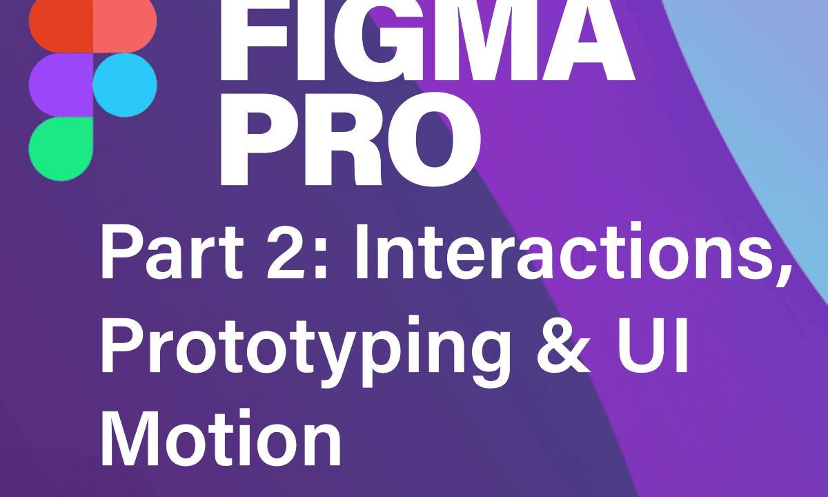 Online Course: Figma Pro Pt. 2: Interactions, Prototyping & UI Motion from Coursera | Class Central