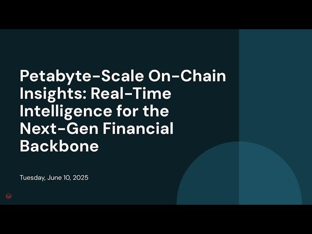 Free Video: Petabyte-Scale On-Chain Insights - Real-Time Intelligence for the Next-Gen Financial ...