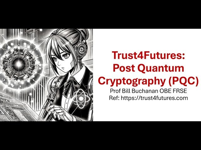Free Video: Trust4Futures - Post Quantum Cryptography (PQC) from Bill Buchanan OBE | Class Central