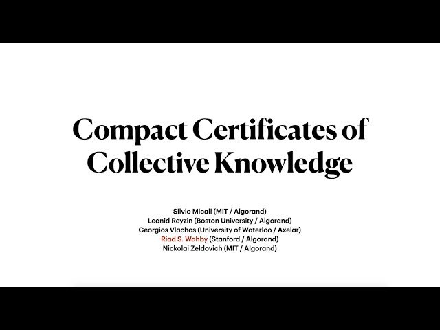 IEEE Symposium on Security and Privacy Talk: Compact Certificates of ...