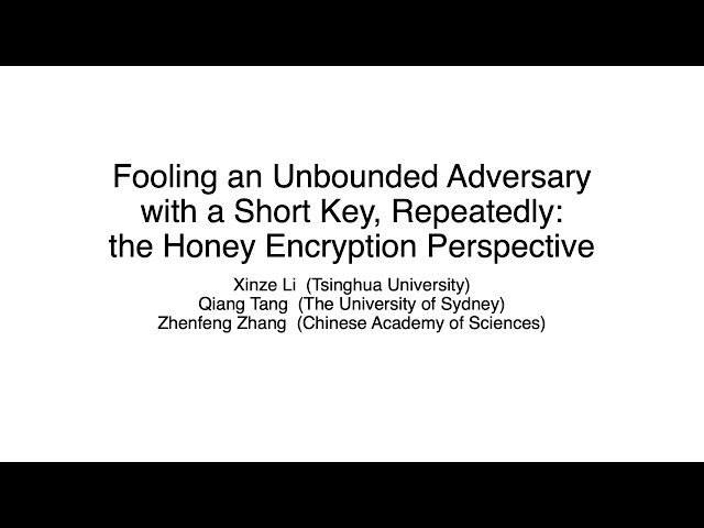 Free Video: Fooling an Unbounded Adversary with a Short Key, Repeatedly - The Honey Encryption ...