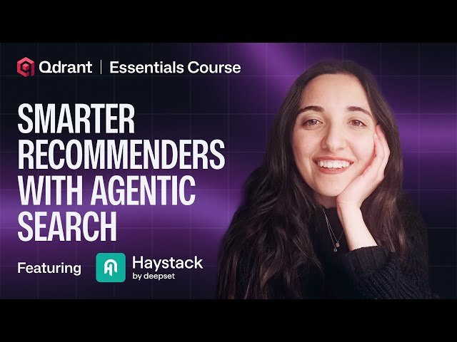 Free Video: Qdrant x Haystack - Build Smarter Recommenders with Agentic Search from Qdrant ...