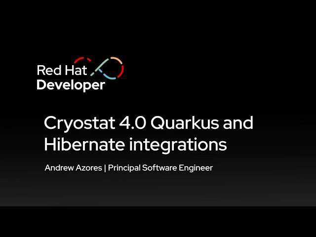 Free Video: Cryostat 4.0 Quarkus and Hibernate Integrations from Red Hat Developer | Class Central