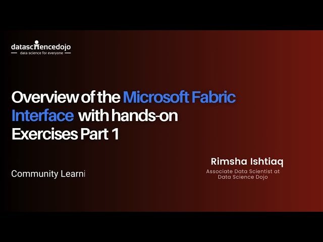 Free Video: Overview of the Microsoft Fabric Interface with Hands-On ...