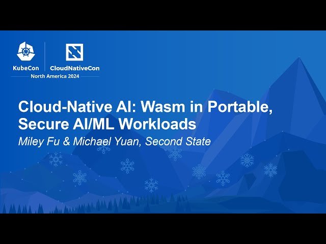 Free Video: Cloud-Native AI: Wasm in Portable, Secure AI/ML Workloads from CNCF [Cloud Native ...