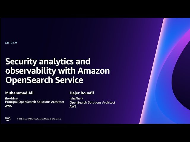 Free Video: Security Analytics and Observability with Amazon OpenSearch Service from AWS Events ...