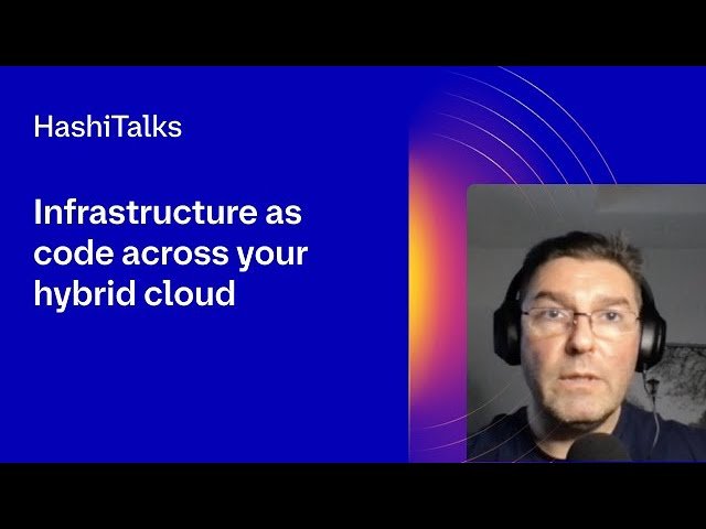 Free Video: Infrastructure as Code Across Your Hybrid Cloud from HashiCorp | Class Central