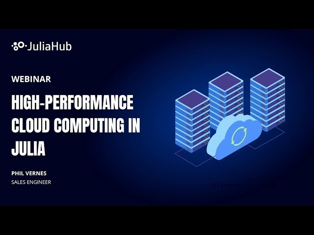 Free Video: High Performance Cloud Computing in Julia from JuliaHub ...