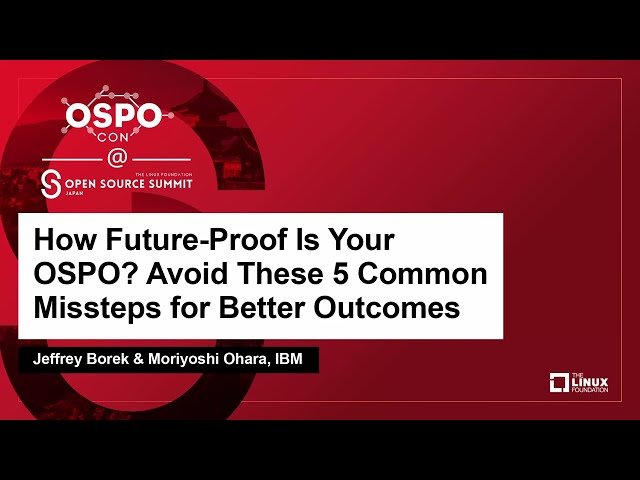 Free Video: How Future-Proof Is Your OSPO? Avoid These 5 Common Missteps for Better Outcomes ...
