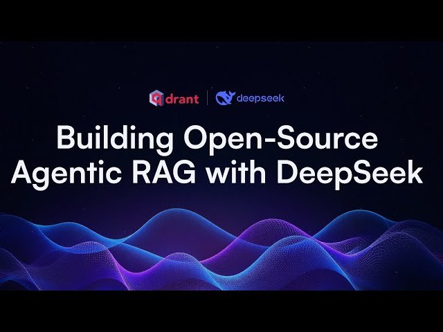 Free Video: Building Open-Source Agentic RAG with DeepSeek from Qdrant - Vector Database ...