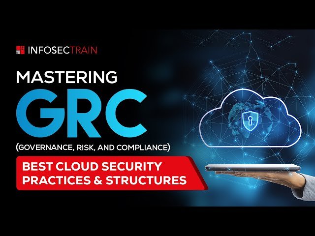 Free Video: Mastering GRC - Best Cloud Security Practices and Structures from INFOSEC TRAIN ...