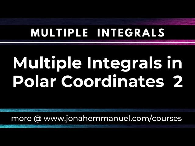 Free Video: Multiple Integrals in Polar Coordinates - Multiple ...
