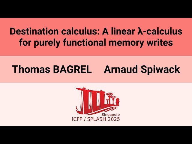 Free Video: Destination Calculus - A Linear λ-Calculus for Purely ...