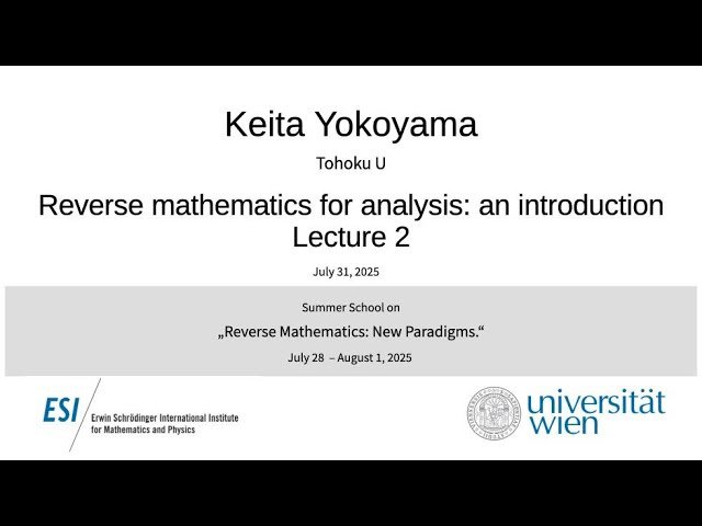Free Video: Reverse Mathematics for Analysis - An Introduction - Lecture 2 from Erwin ...