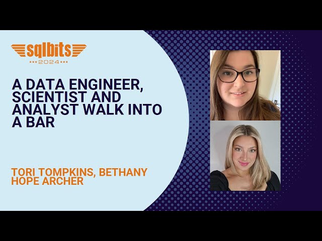 Free Video: A Data Engineer, Scientist and Analyst Walk Into a Bar from SQLBits | Class Central