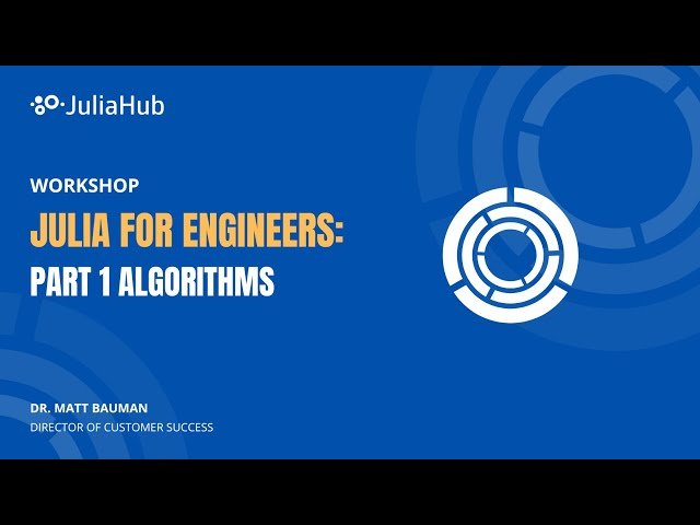 Free Video: Julia for Engineers - Algorithms Part 1 from JuliaHub | Class Central