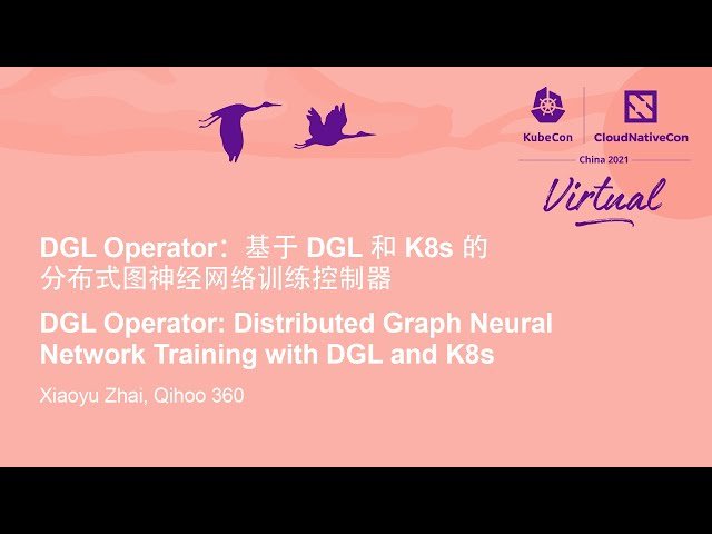 Conference Talks Talk: DGL Operator - Distributed Graph Neural Network Training with DGL and K8s ...