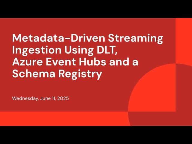 Free Video: Metadata-Driven Streaming Ingestion Using DLT, Azure Event Hubs and a Schema ...