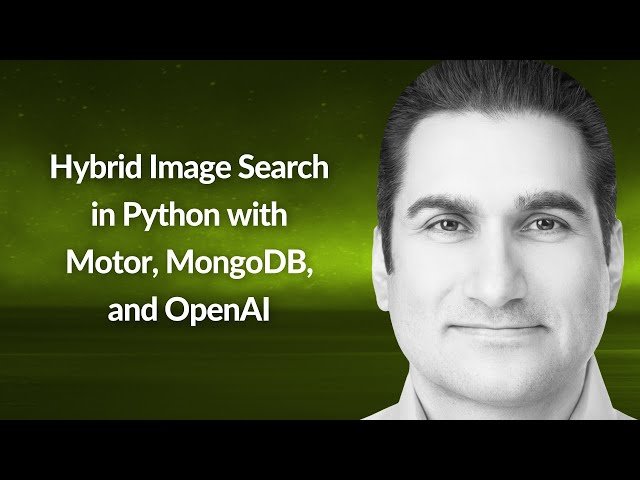Free Video: Hybrid Image Search in Python with Motor, MongoDB, and OpenAI from Conf42 | Class ...