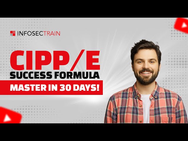 Free Video: How to Prepare for CIPP/E Certification in 30 Days from ...