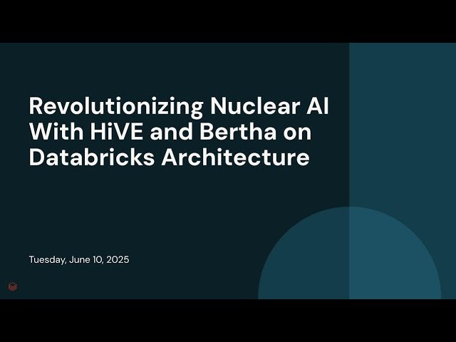 Free Video: Revolutionizing Nuclear AI With HiVE and Bertha on Databricks Architecture from ...