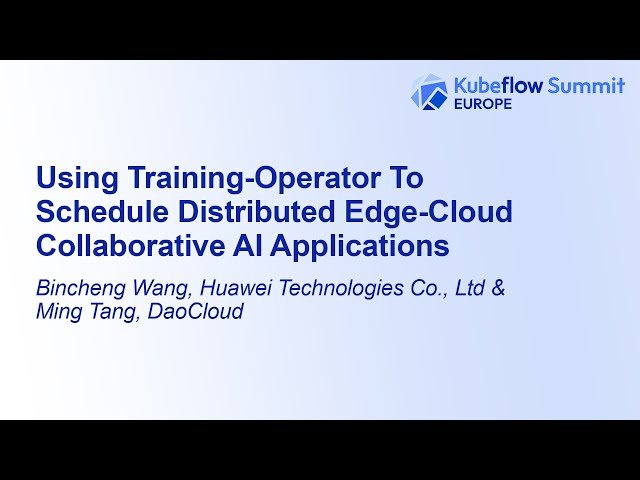 Free Video: Using Training-Operator to Schedule Distributed Edge-Cloud Collaborative AI ...