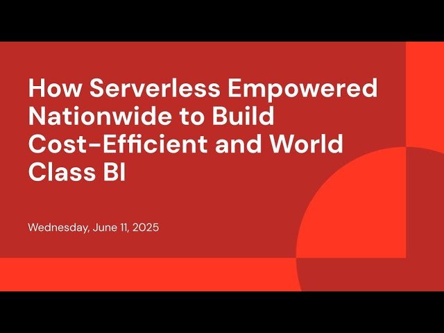 Free Video: How Serverless Empowered Nationwide to Build Cost-Efficient and World-Class BI from ...
