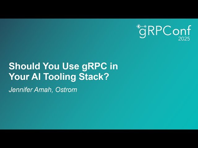Free Video: Should You Use gRPC in Your AI Tooling Stack? from CNCF ...