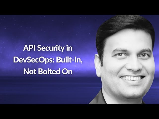 Free Video: API Security in DevSecOps: Built-In, Not Bolted On from Conf42 | Class Central