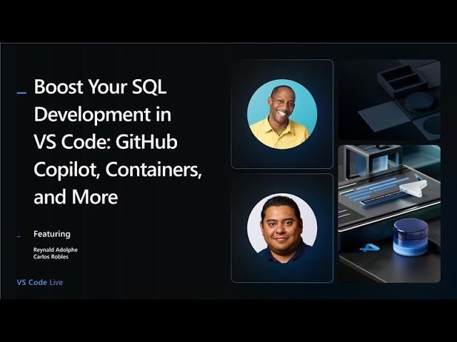 Free Video: Boost Your SQL Development in VS Code - GitHub Copilot, Containers, and More from ...