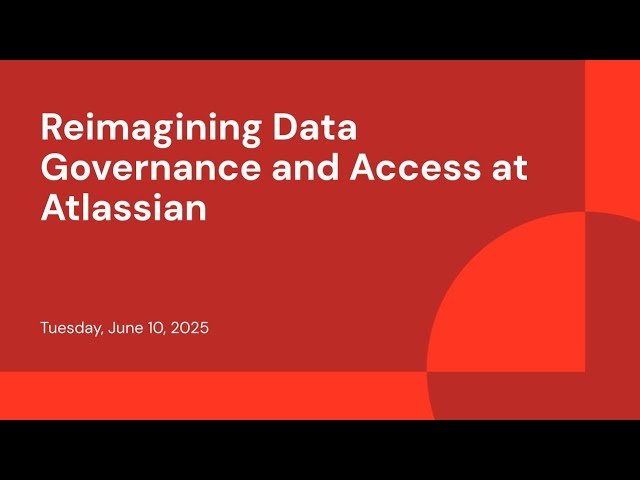 Free Video: Reimagining Data Governance and Access at Atlassian from ...
