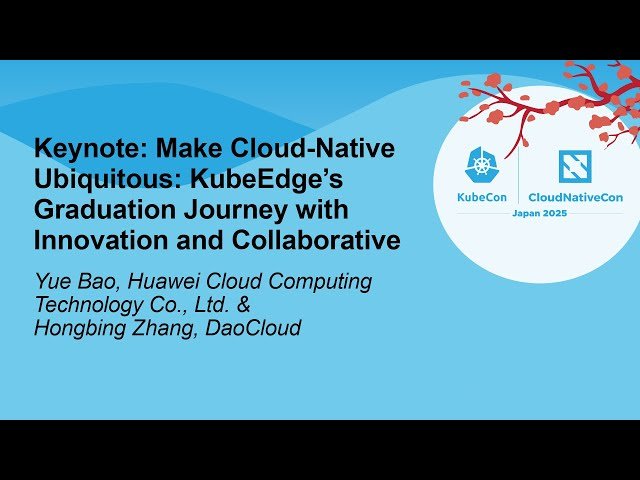 Free Video: Make Cloud-Native Ubiquitous - KubeEdge's Graduation Journey with Innovation and ...
