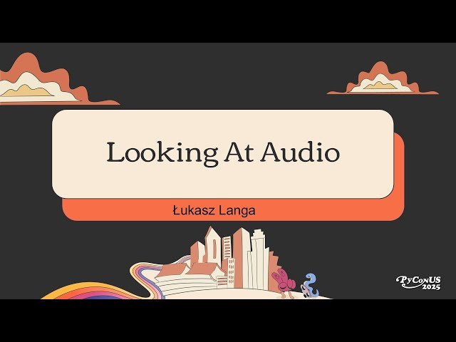 Free Video: Looking at Audio - Building PyScript Programs for Sound Visualization from PyCon US ...