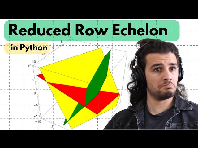 Free Video: Reduced Row Echelon Form (RREF) Algorithm From Scratch in Python from Yacine Mahdid ...