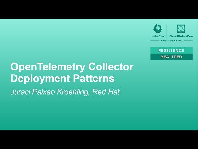 Conference Talks Talk: OpenTelemetry Collector Deployment Patterns from CNCF [Cloud Native ...
