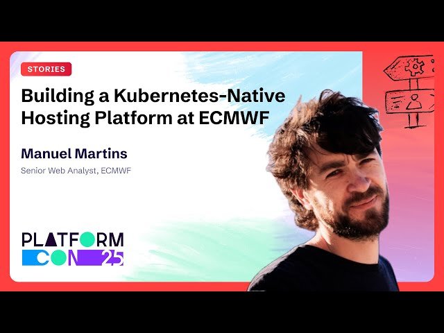 Free Video: Building a Kubernetes-Native Hosting Platform at ECMWF from ...