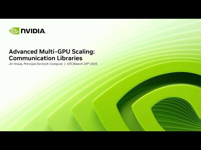 Free Video: Advanced Multi-GPU Scaling: Communication Libraries from Nvidia | Class Central