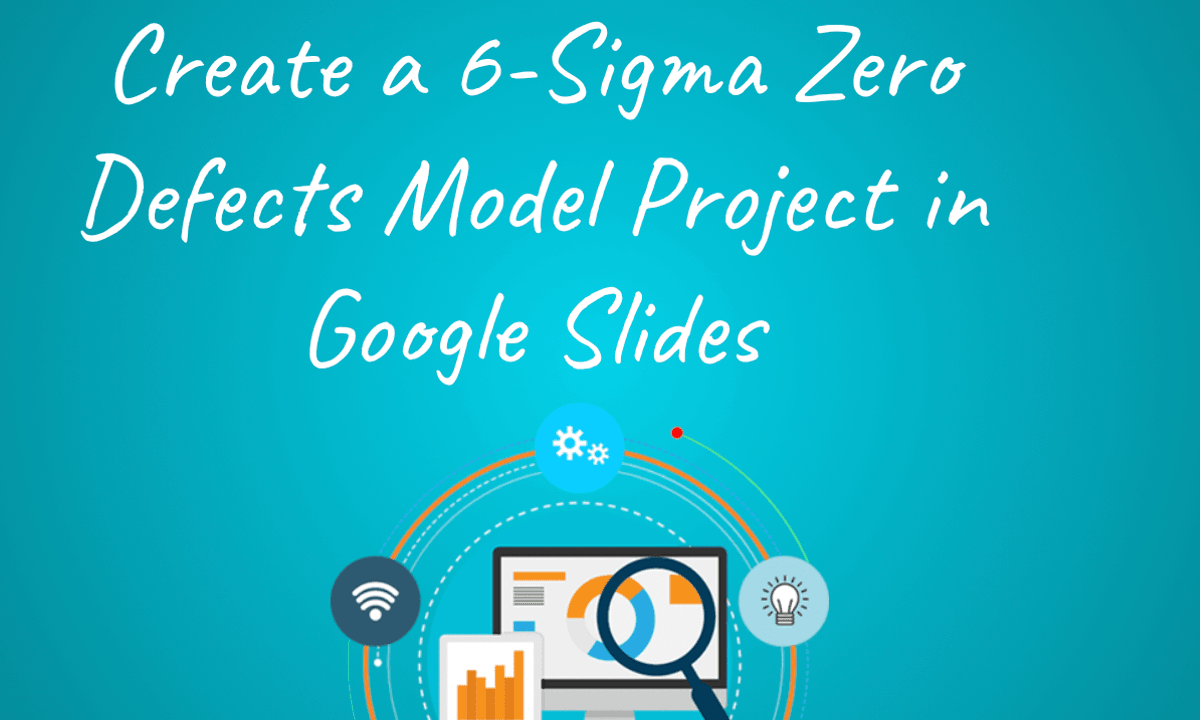 Online Course: Create a 6-Sigma Zero Defects Project in Google Slides ...