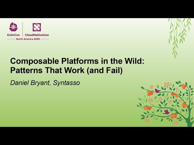 Free Video: Composable Platforms in the Wild - Patterns That Work and Fail from CNCF [Cloud ...