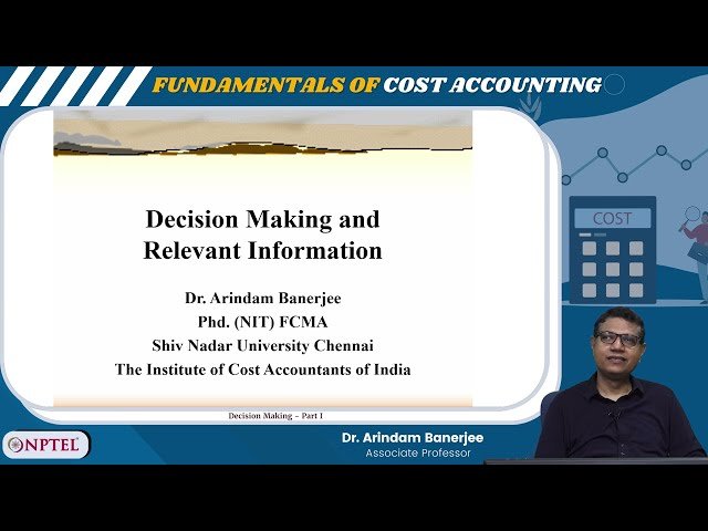 Free Video: Decision Making - Part I: Relevant Cost Analysis from NPTEL-NOC IITM | Class Central