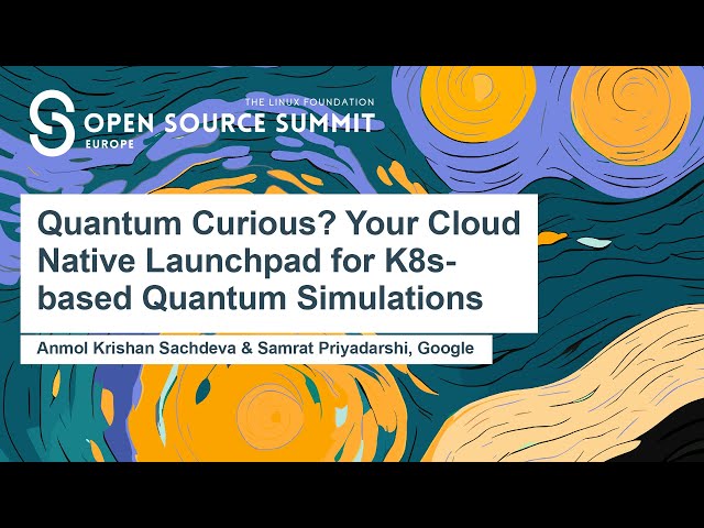 Free Video: Quantum Curious? Your Cloud Native Launchpad for K8s-based Quantum Simulations from ...