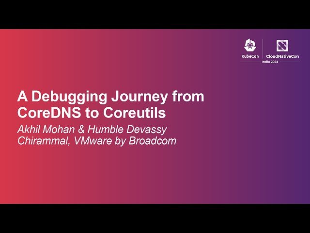 Free Video: A Debugging Journey from CoreDNS to Coreutils from CNCF [Cloud Native Computing ...