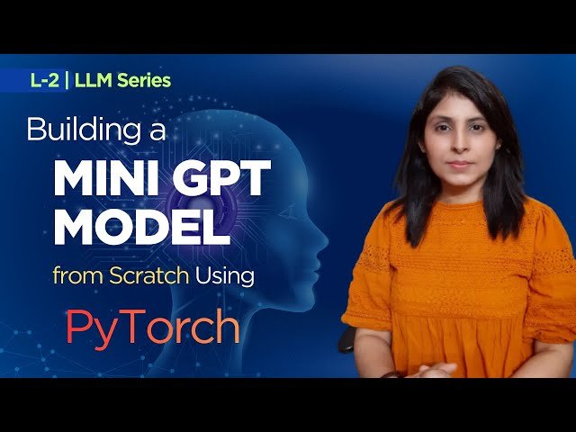 Free Video: Build a Mini GPT Model From Scratch Using PyTorch ...