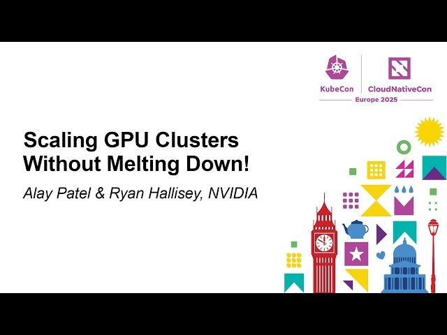 Free Video: Scaling GPU Clusters Without Melting Down from CNCF [Cloud ...