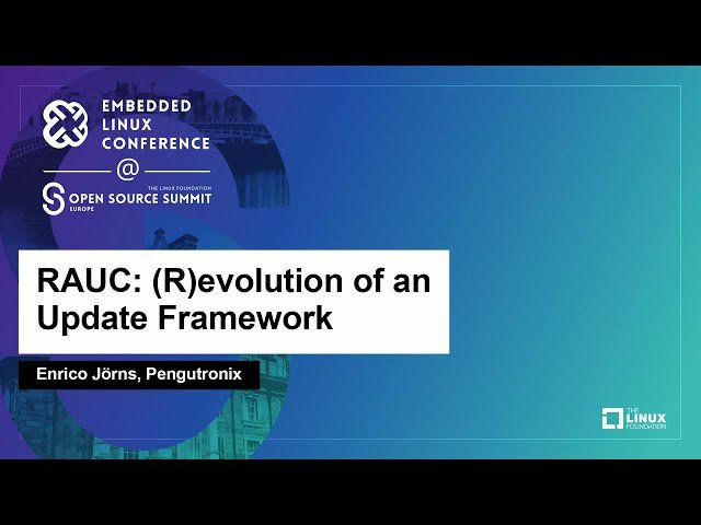 Free Video: RAUC: Evolution of an Update Framework for Embedded Linux and IoT Systems from Linux ...
