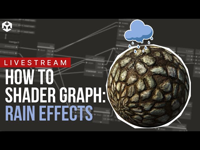 Free Video: RAIN EFFECTS Shader Graph Deep Dive from Unity | Class Central