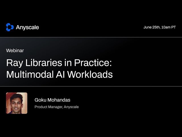 Free Video: Ray Libraries in Practice - Multimodal AI Workloads from Anyscale | Class Central